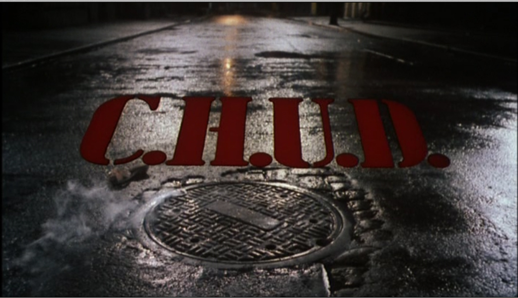 C.H.U.D. | VERN'S REVIEWS on the FILMS of CINEMA