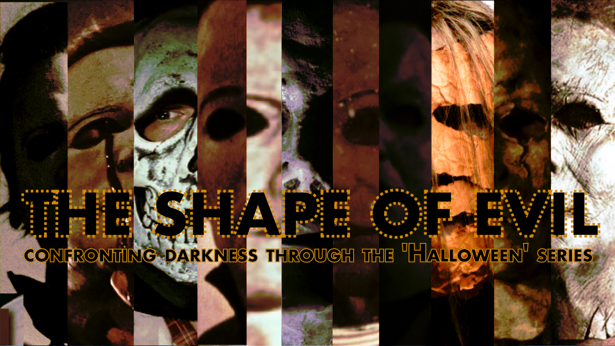 The Shape of Evil: Confronting darkness through the ‘Halloween’ series ...